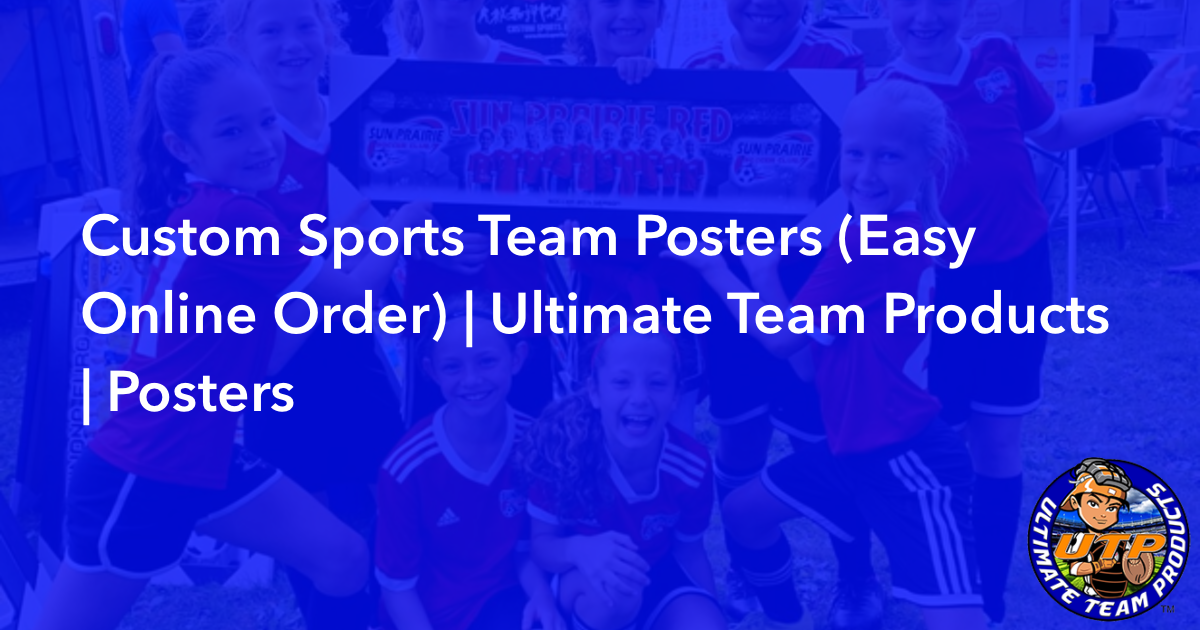 Custom Sports Team Posters (Easy Online Order) | Ultimate Team Products ...